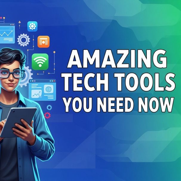 Amazing Tech Tools You Need Now