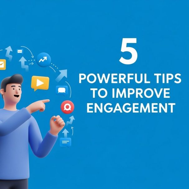5 Powerful Tips to Boost Engagement