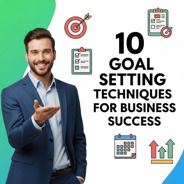 10 Goal Setting Techniques for Business Success
