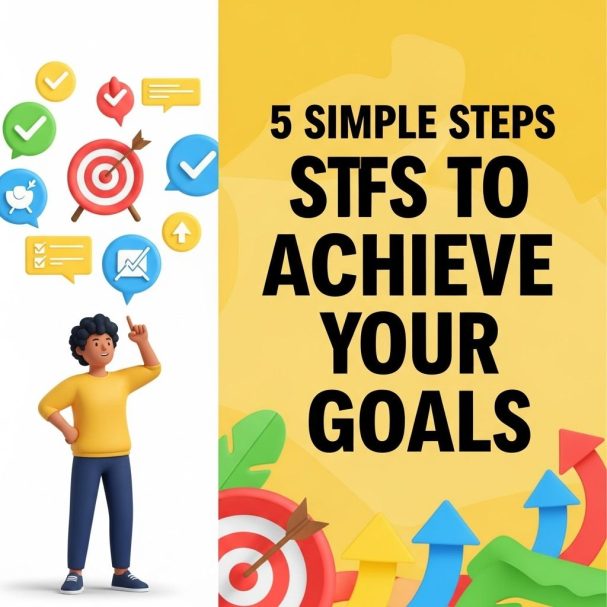 5 Simple Steps to Achieve Your Goals