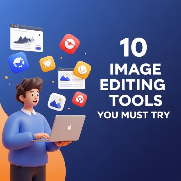 Top 10 Image Editing Tools You Must Try