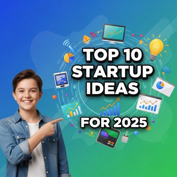 Top 10 Innovative Startup Ideas for 2025