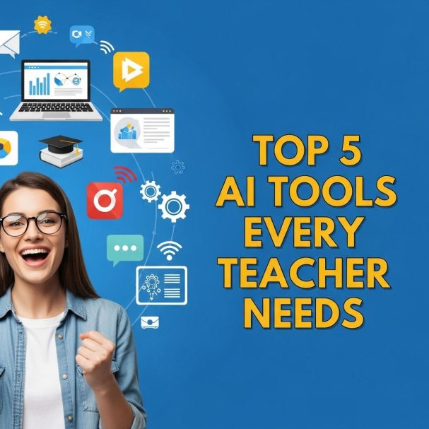 Top 5 Must-Have AI Tools for Teachers