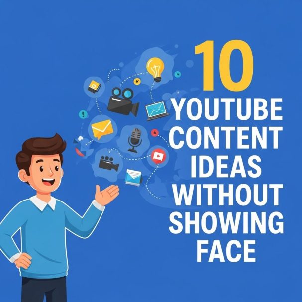 10 Creative YouTube Ideas Without Showing Your Face