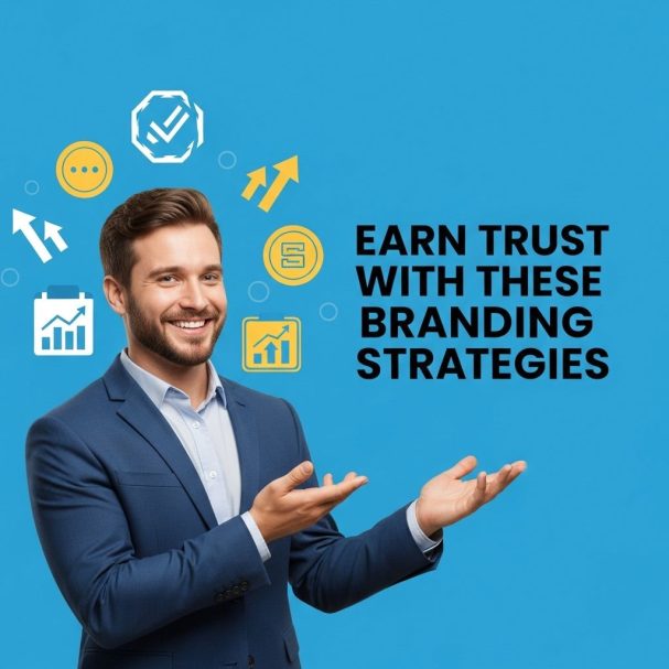 Earn Trust with Effective Branding Strategies