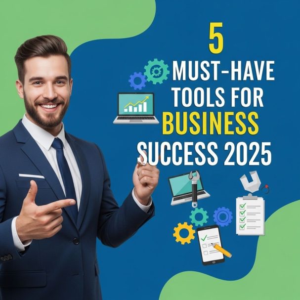 5 Essential Tools for Business Success in 2025