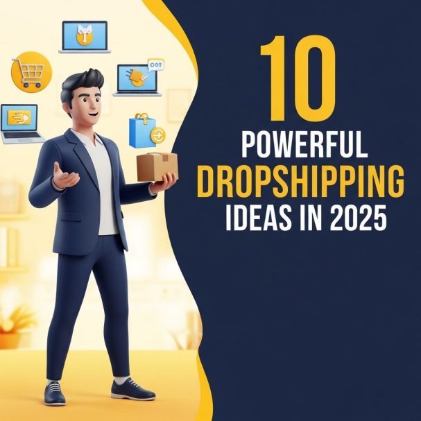 10 Powerful Dropshipping Ideas for 2025