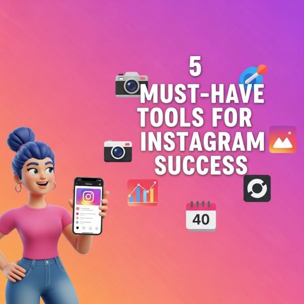 5 Essential Tools for Instagram Success