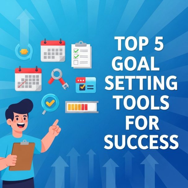 Top 5 Goal Setting Tools for Success