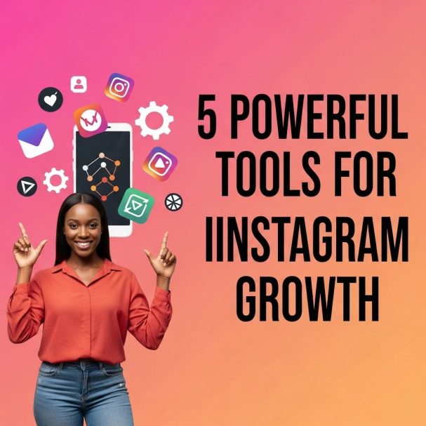 5 Powerful Tools for Instagram Growth