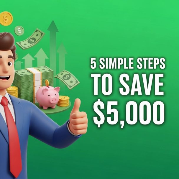 5 Simple Steps to Save $5,000 Fast