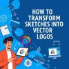 Transform Sketches Into Stunning Vector Logos